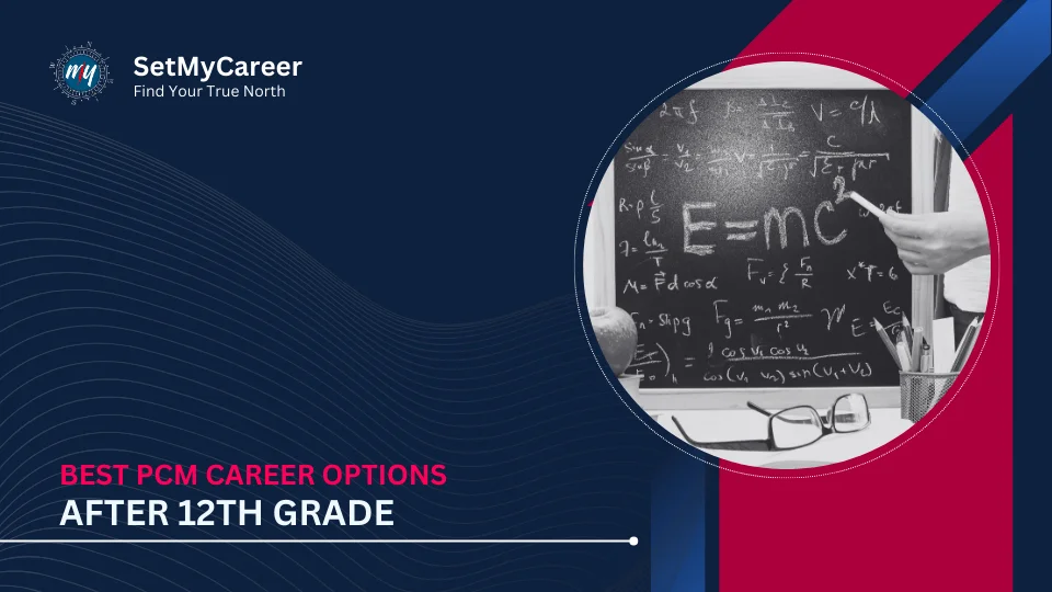 Best PCM Career Options after 12th Grade