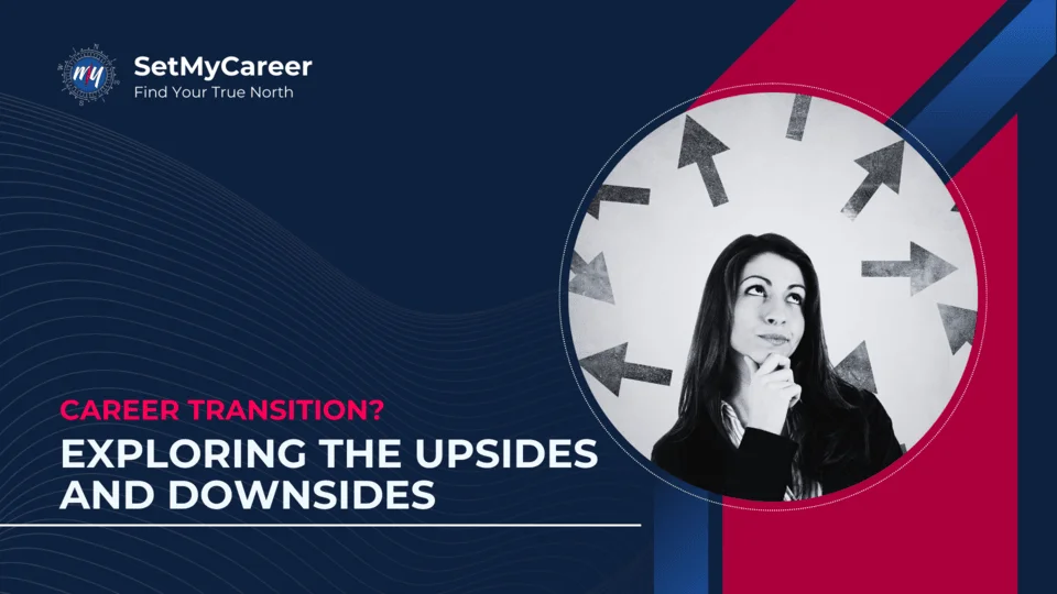 Career Transition: Exploring the Upsides and Downsides