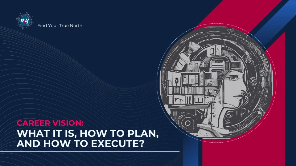 Career Vision: What It Is, How to Plan, and How to Execute?