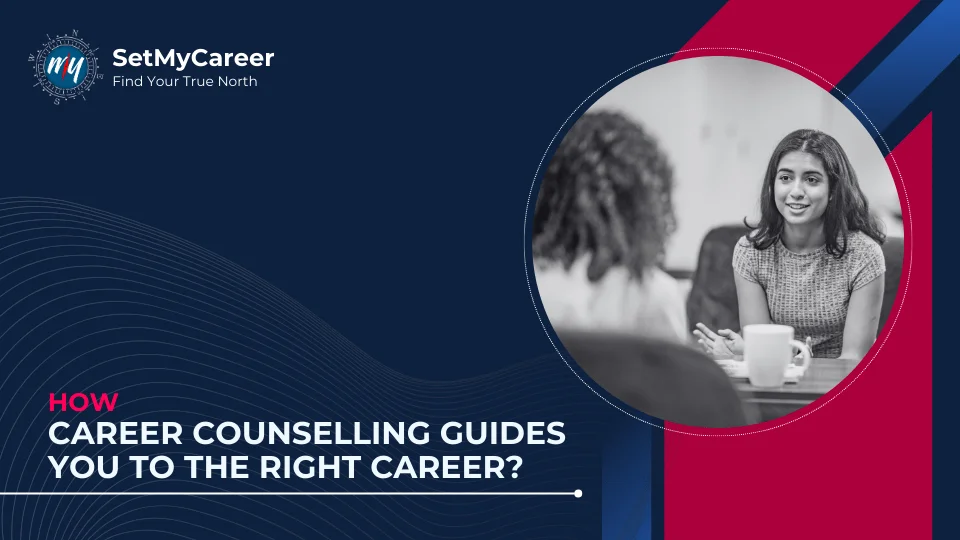 How Career Counselling Guides You to the Right Career?