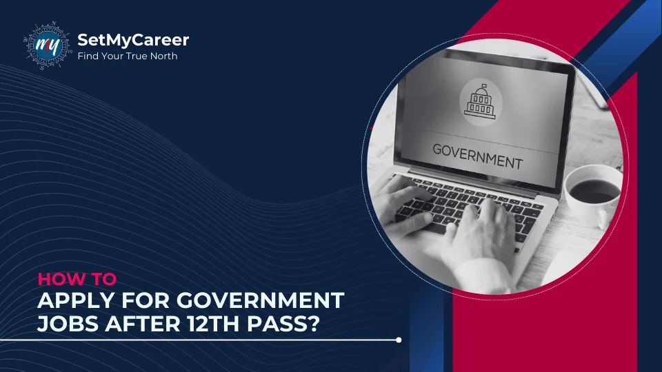 How to Apply for Government Jobs After 12th Pass?