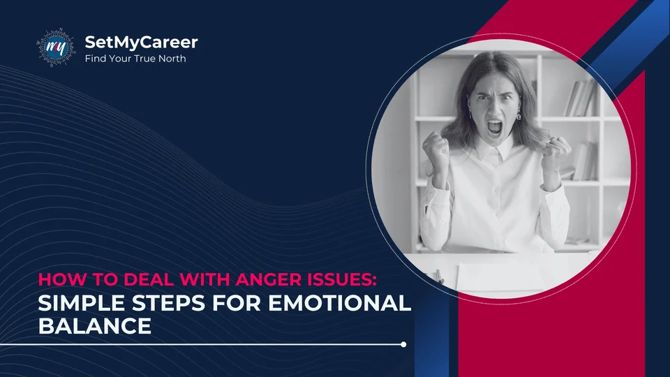 How to Deal With Anger Issues: Simple Steps for Emotional Balance