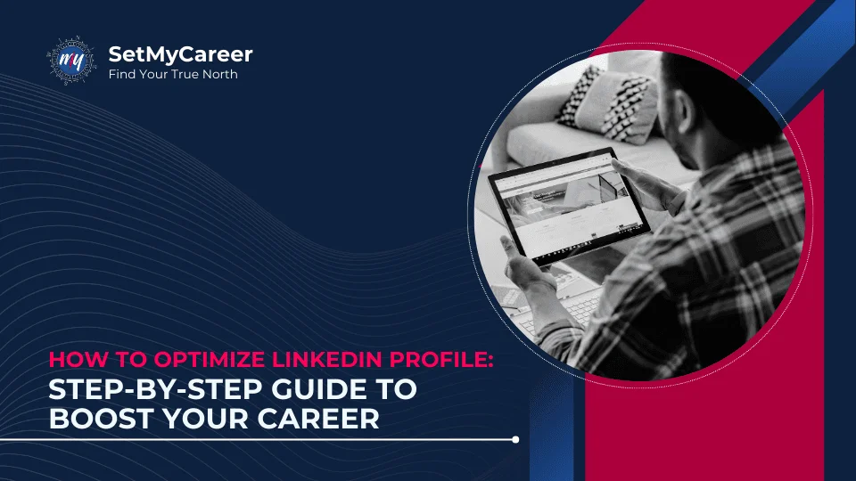 How to Optimize LinkedIn Profile: Step-by-Step Guide to Boost Your Career