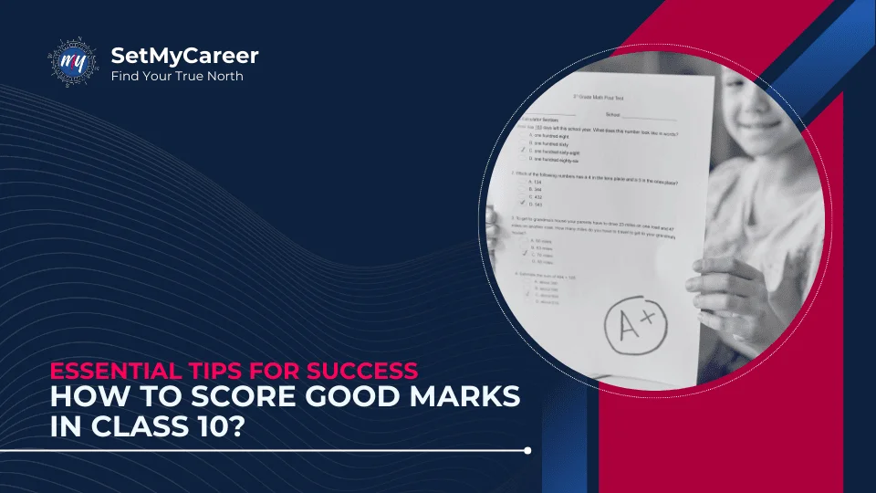 How to Score Good Marks in Class 10: Essential Tips for Success