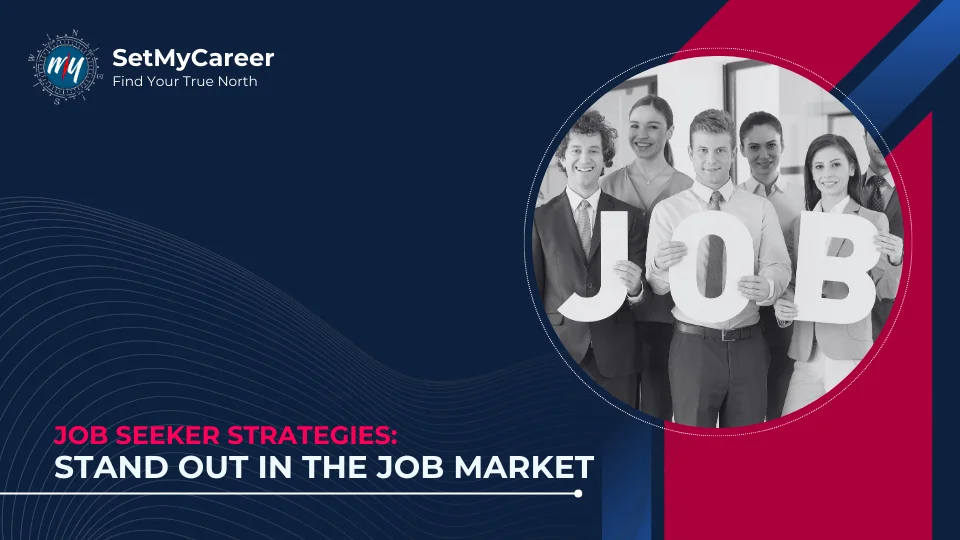 Job Seeker Strategies: Stand Out in the Job Market