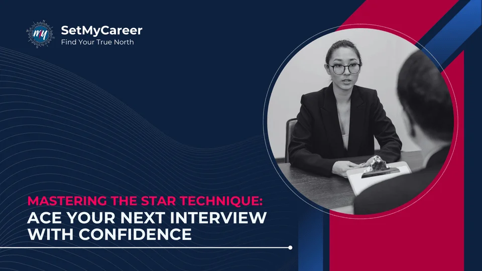 Mastering the Star Technique: Ace Your Next Interview With Confidence