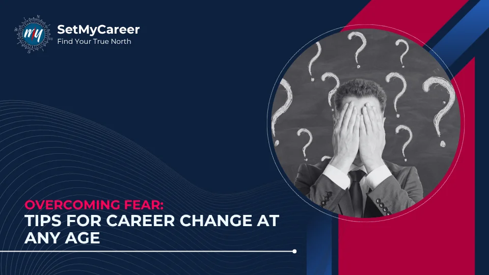 Overcoming Fear: Tips for Career Change at Any Age