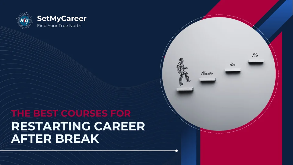 The Best Courses for Restarting Career After Break
