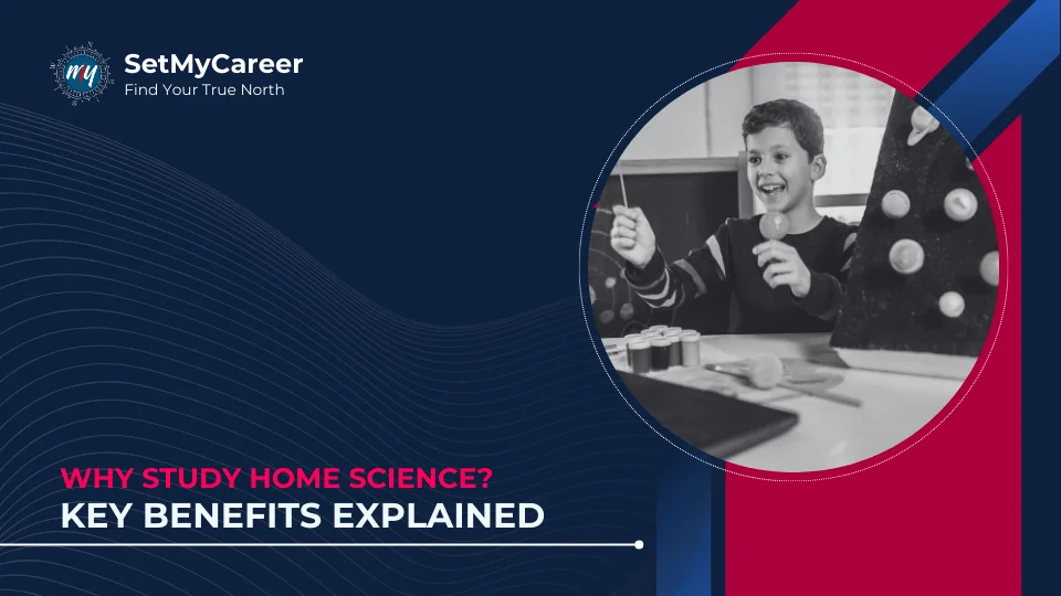 Why Study Home Science: Key Benefits Explained