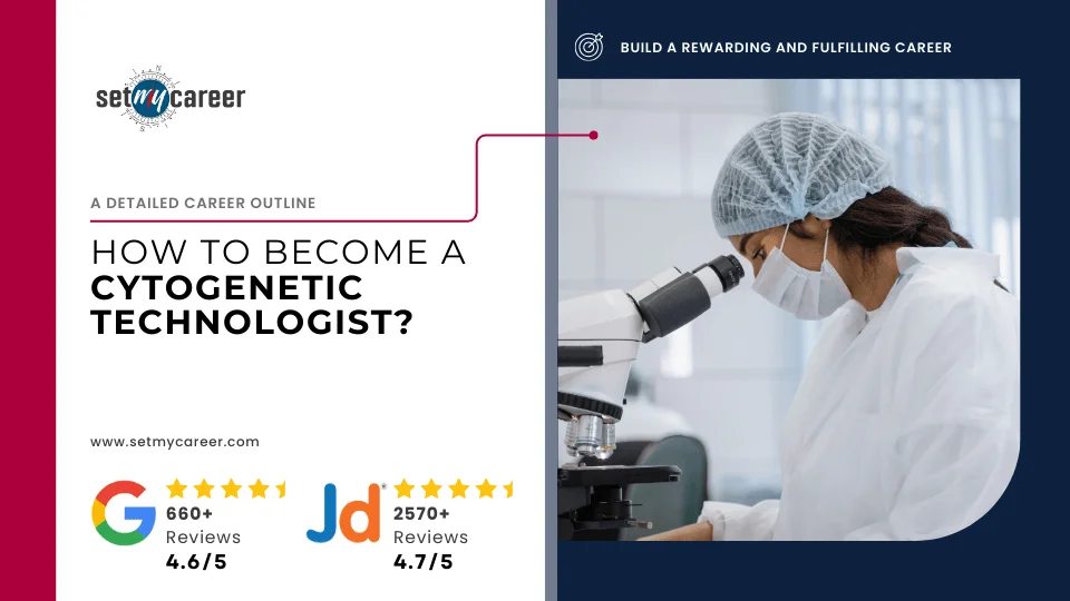 How to Become a Cytogenetic Technologist?